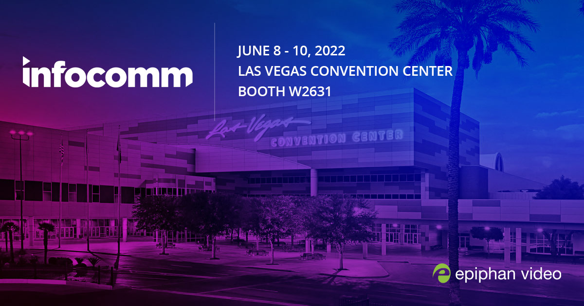 Infocomm 2022 - Epiphan Video